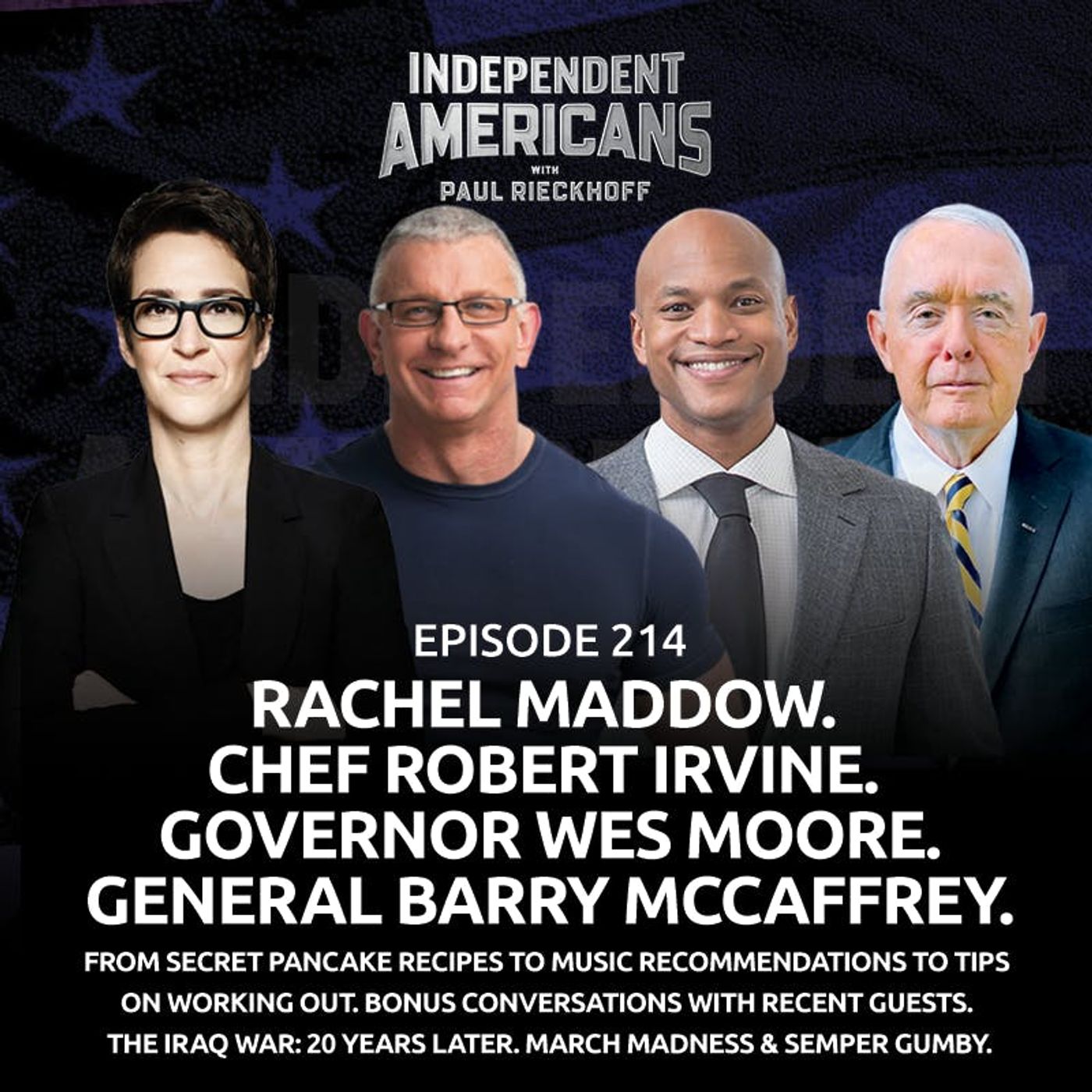 214. Rachel Maddow. Chef Robert Irvine. Gov Wes Moore. Gen Barry ...